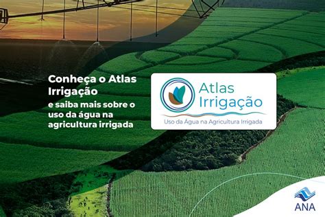 Atlas Irrigação atualiza área irrigada total no Brasil em 8 2 milhões
