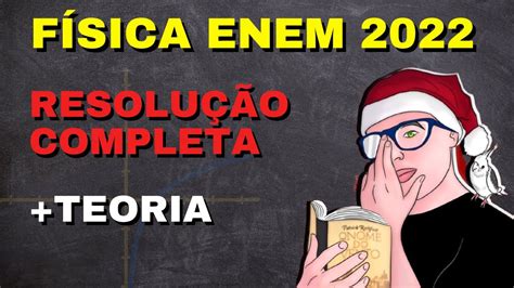 Resolução de Física ENEM 2022 Aula COMPLETA MACETES TEORIA