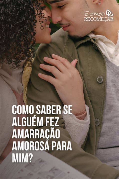 Como Saber Se Alguém Fez Amarração Amorosa Para Mim