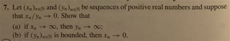 solved 7 let xn nen and yn nen be sequences of positive