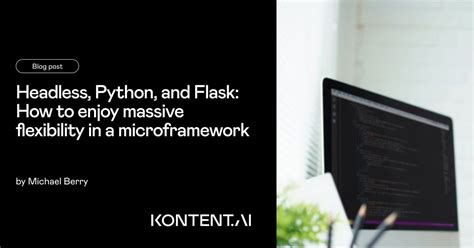 headless python and flask massive flexibility in a microframework kontent ai