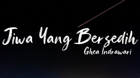 Ghea Indrawari Jiwa Yang Bersedih Lyrics Lirik Indonesia Youtube
