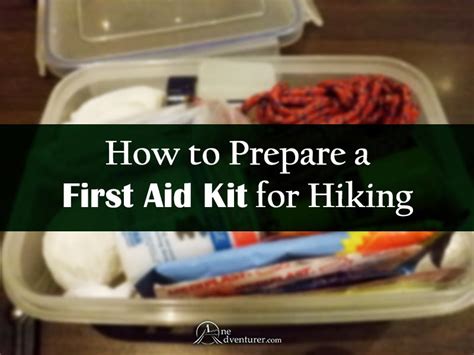 How To Prepare A First Aid Kit For Hiking OneAdventurer