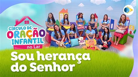 Sou Herança do Senhor Círculo de Oração Infantil YouTube