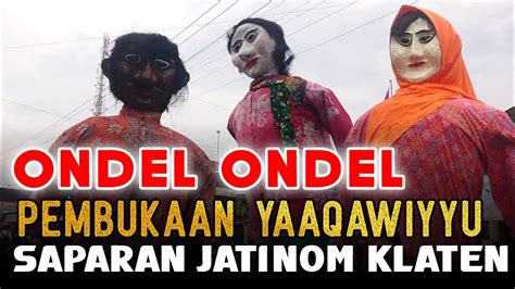 Ondel Ondel Pembukaan Saparan Sebaran Apem Yaaqawiyyu Jatinom Klaten