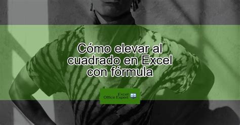 C Mo Elevar Al Cuadrado En Excel Con F Rmula Actualizado Diciembre