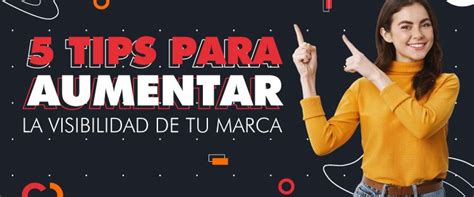 5 Tips Para Aumentar La Visibilidad De Tu Marca BLOG
