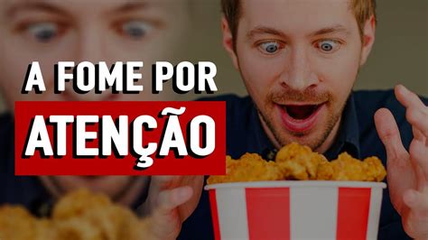 A FOME POR ATENÇÃO Minuto Reflexão YouTube