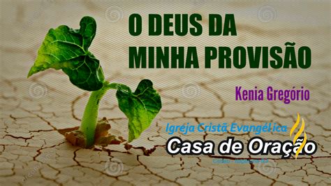 O Deus da minha provisão Pregação IGREJA CASA DE ORAÇÃO CEHAB
