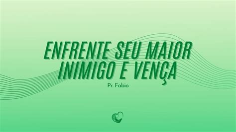 ENFRENTE O SEU MAIOR INIMIGO E VENÇA Pr Fabio YouTube