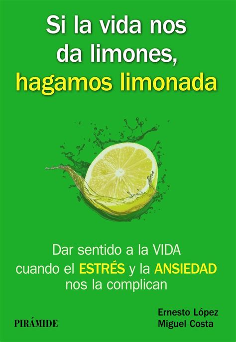 Si La Vida Nos Da Limones Hagamos Limonada Dar Sentido A La Vida