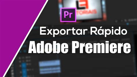 Como Renderizar Exportar Mais R Pido No Adobe Premiere Pro Cc Youtube