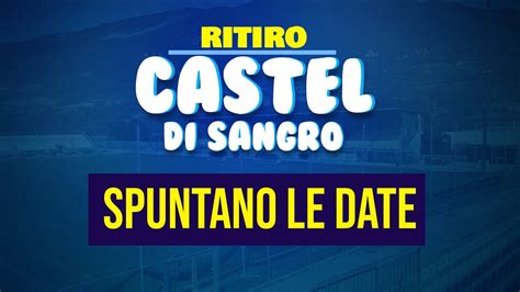Ritiro Napoli A Castel Di Sangro SPUNTANO LE DATE YouTube