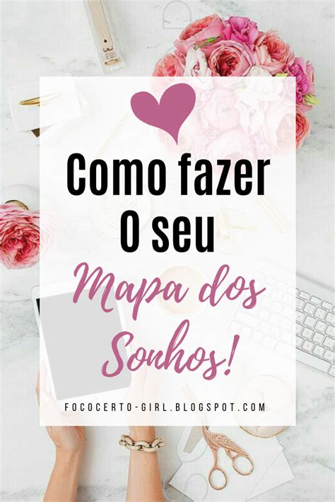 Mapa Dos Sonhos Como Fazer O Seu Foco Certo Girl