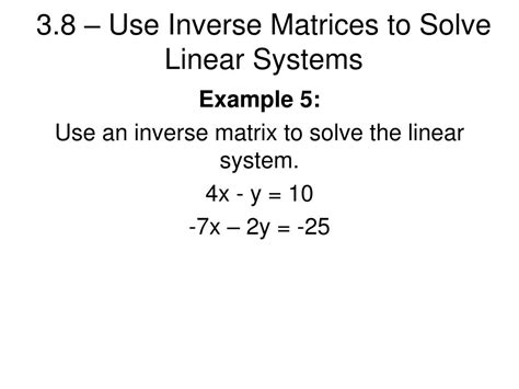 ppt 3 8 use inverse matrices to solve linear systems powerpoint presentation id 4476972