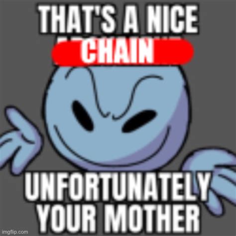 Thats A Nice Chain Unfortunately Imgflip
