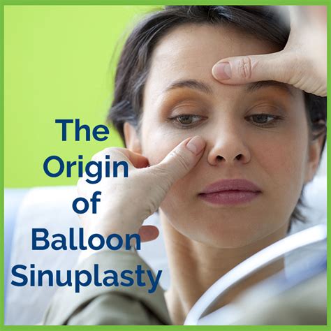 The Origin Of Balloon Sinuplasty Houston Advanced Sinus