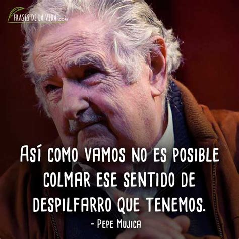 70 Frases de Pepe Mujica La política en el corazón Con Imágenes