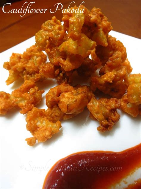 Cauliflower Pakoda Gobi Pakora Simple Indian Recipes