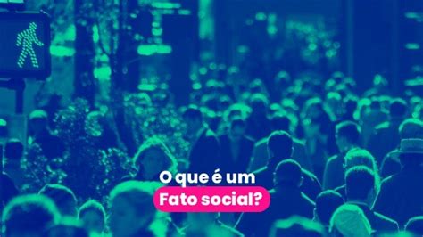 Fato social entenda o que é e as principais características