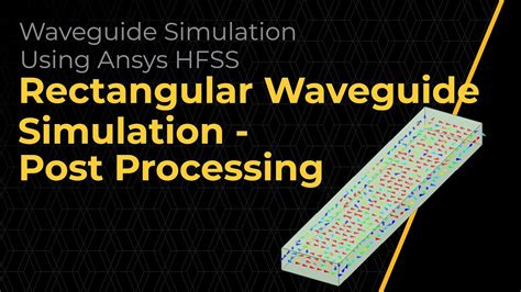 Rectangular Waveguide Simulation Using Ansys HFSS Post Processing