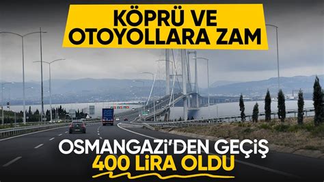 Otoyol Ve K Pr Ge I Cretlerine Zam Geldi