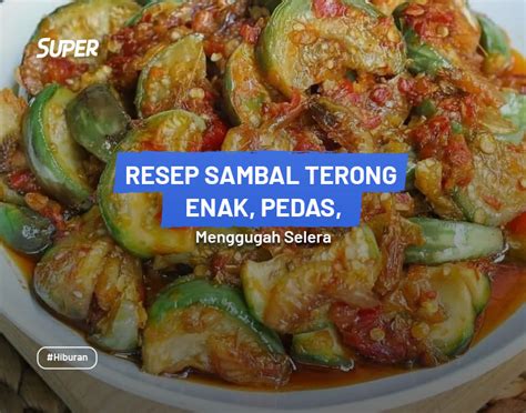 10 Resep Sambal Terong Enak Pedas Bikin Ketagihan