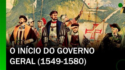 O Início do Governo Geral 1549 1580 História Felipe Neves YouTube