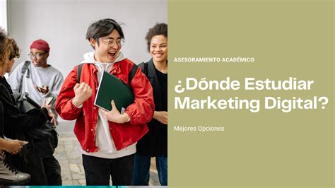 Dónde Estudiar Marketing Digital Mejores Opciones