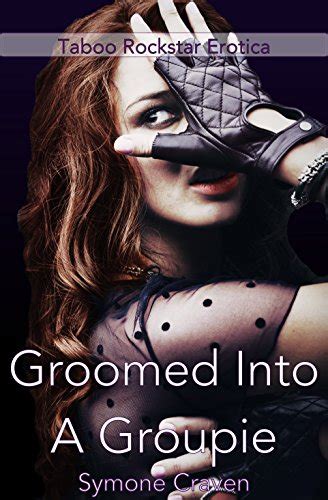 Groomed Into A Groupie Rockstar Taboo Bisexual Erotica Kindle Edition By Craven Symone