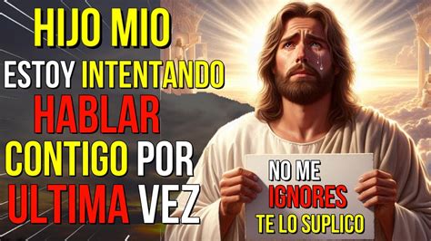 Dios Dice Quiero Hablar Contigo No Me Ignores Mensaje De Dios Hoy