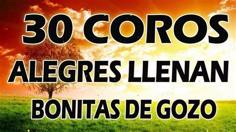 Preciosos Coros De Gozo Y JúbiloCoros Viejitos Pero Bonitos Coros