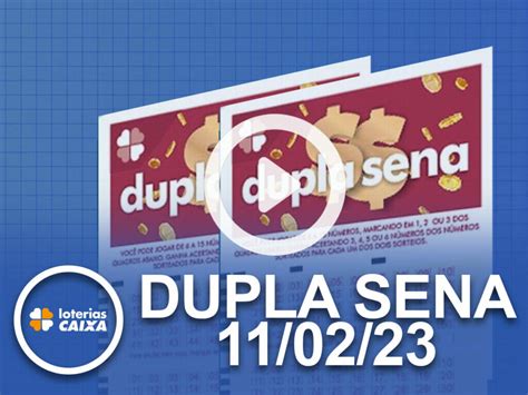 DUPLA SENA Resultado de hoje sábado 11 02
