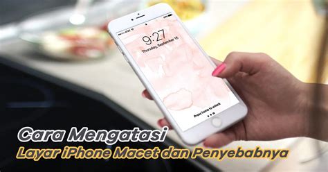 Cara Mengatasi Layar IPhone Macet Dan Penyebabnya Doran Gadget