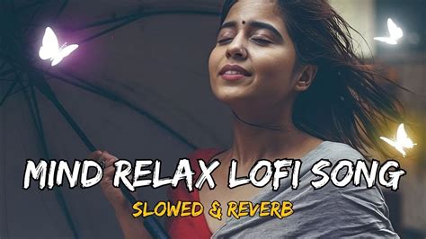Mind Relaxlove Lofi Mashup Arijit Singh Songs Slowed And Reverb