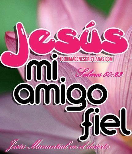 100 Imágenes Cristianas Jesús Mi Fiel Amigo para Compartir Jesús mi