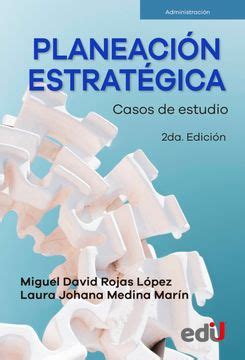 Libro Planeación Estratégica De Miguel David Rojas López Laura Johana