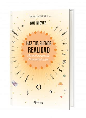 Haz tus sueños realidad Rut Nieves PlanetadeLibros