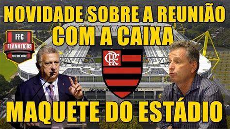 MAQUETE DO NOVO ESTÁDIO DO FLAMENGO NOVIDADES SOBRE A REUNIÃO A