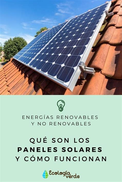 Qué Son Los Paneles Solares Y Cómo Funcionan Fotos Y VÍdeo En 2020 Paneles Solares