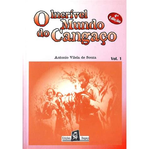 Livro O Incrível Mundo Do Cangaço Vol 1 Antonio Vilela De Souza