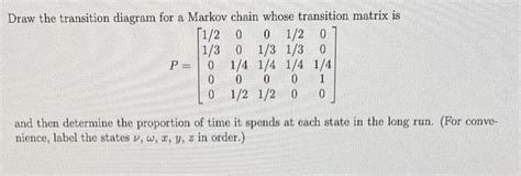 solved draw the transition diagram for a markov chain whose