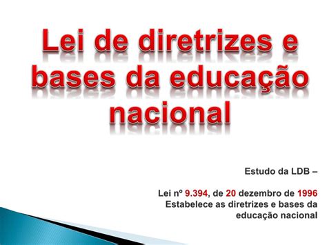 PPT Lei de diretrizes e bases da educação nacional PowerPoint