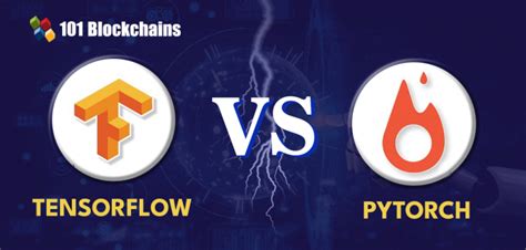 TensorFlow Vs PyTorch Key Differences 101 Blockchains