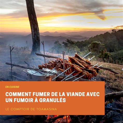 Comment sélectionner les bois à fumer Magazine du Comptoir de Toamasina