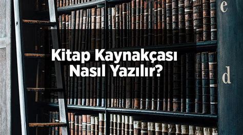 Kitap Kaynakçası Nasıl Yazılır Apa Standartları Nedir En Son