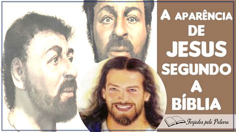 A aparência de Jesus segundo a bíblia YouTube