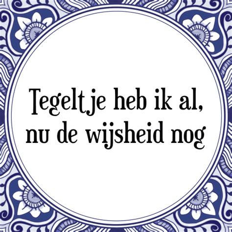 De Wijsheid Tegel Spreuk TegelSpreuken Nl