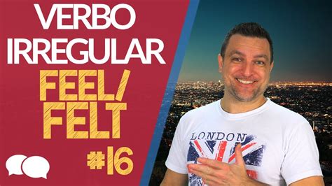 Verbo to feel Verbos irregulares em inglês Inglês Winner