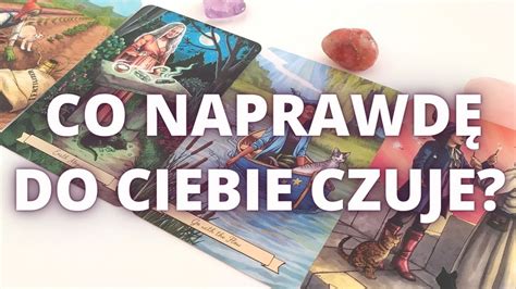 Co ON ONA naprawdę do Ciebie CZUJE Tarot WYBIERZ KARTĘ MIŁOŚĆ